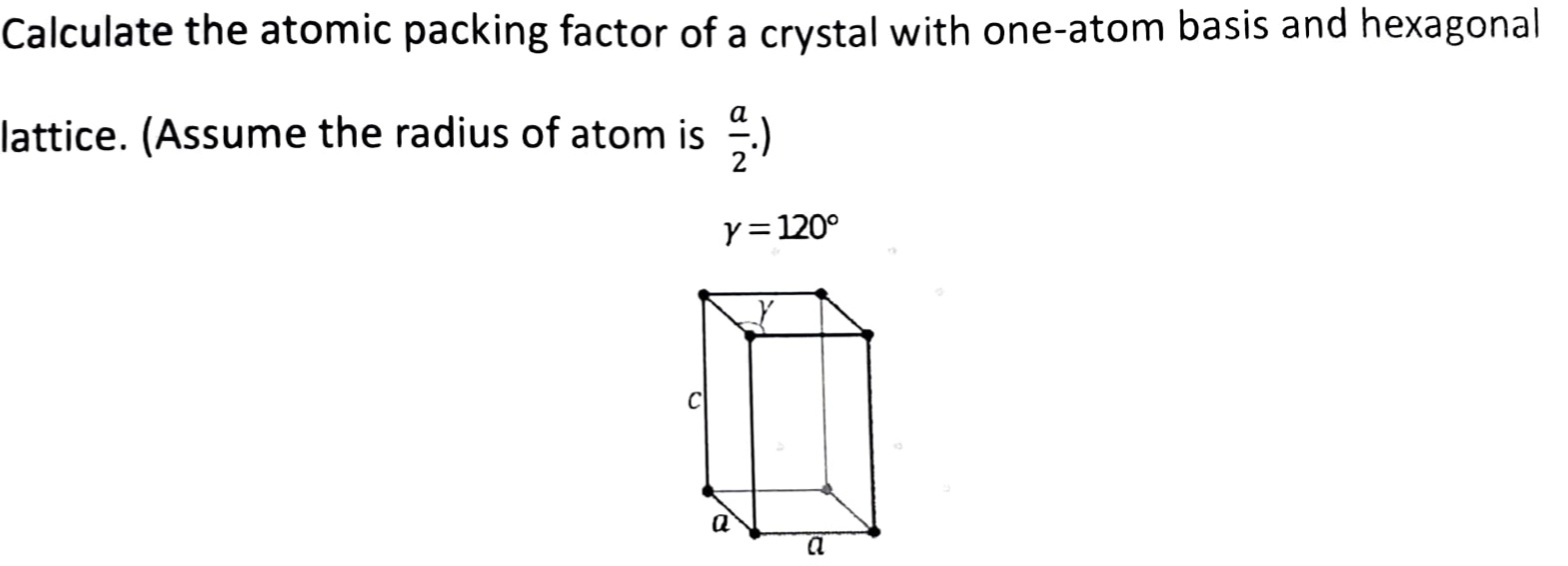 Solved alculate the atomic packing factor of a crystal with | Chegg.com