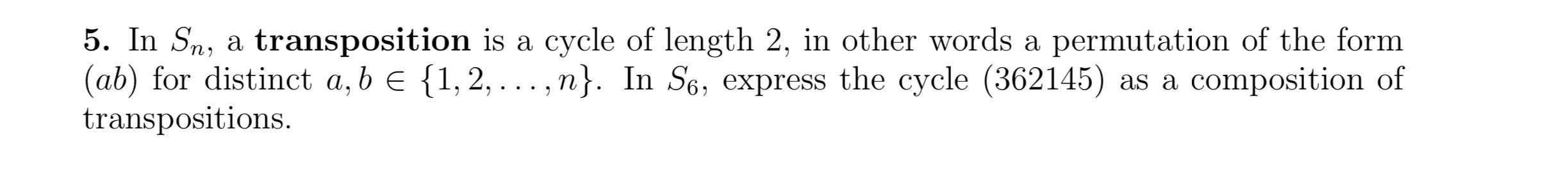 Solved 5. In Sn, a transposition is a cycle of length 2, in | Chegg.com