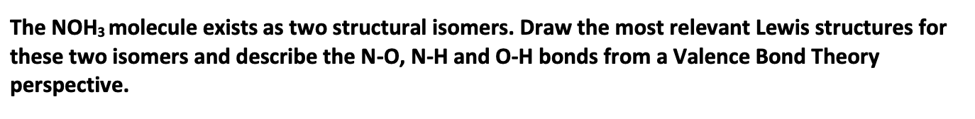 Solved The NOH3 molecule exists as two structural isomers. | Chegg.com