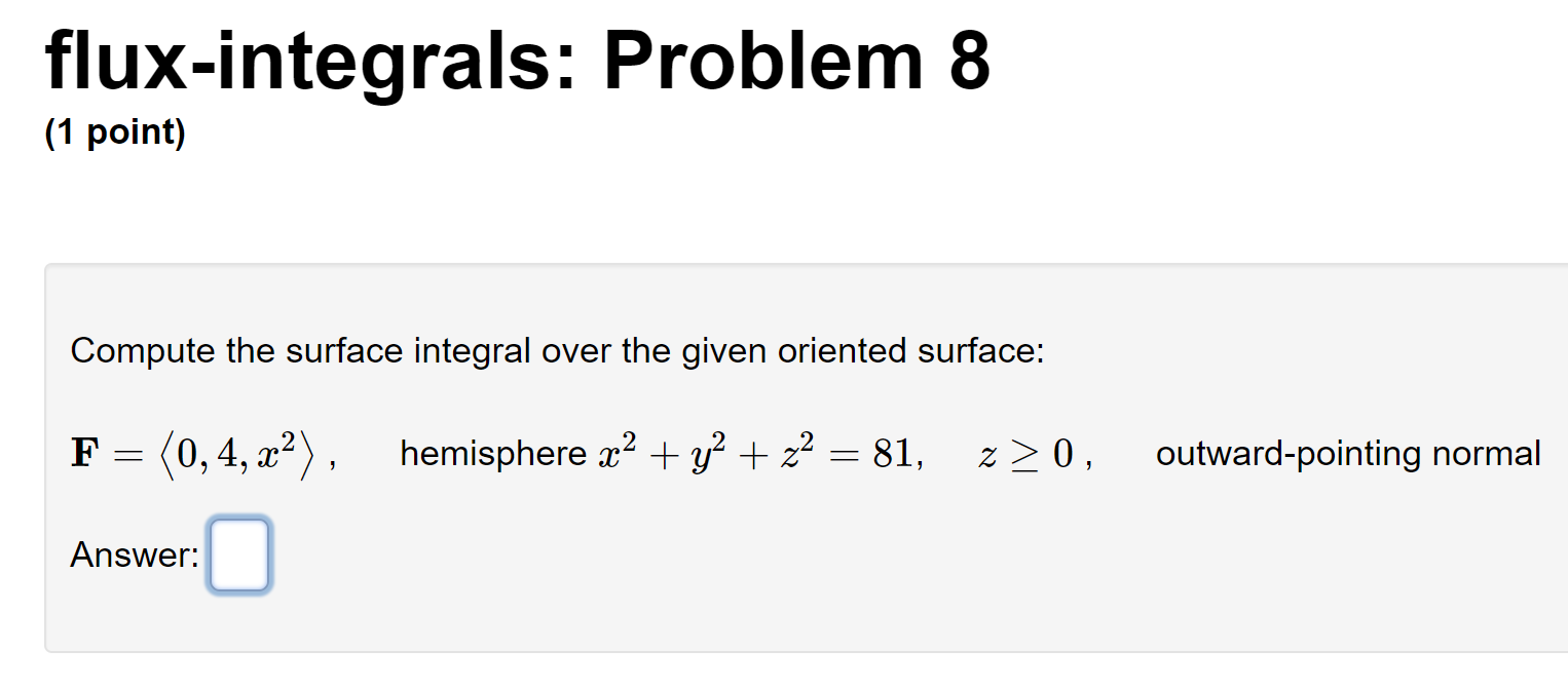 Solved flux-integrals: Problem 8 (1 point) Compute the | Chegg.com