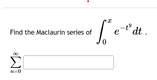 Solved Find the Maclaurin series for the integral of | Chegg.com
