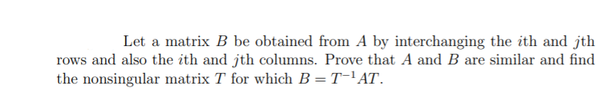 Solved Let a matrix B be obtained from A by interchanging | Chegg.com
