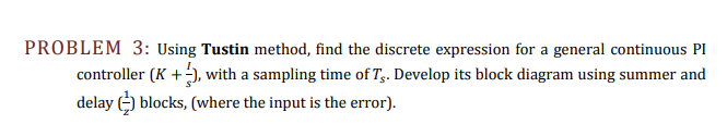 Solved PROBLEM 3: Using Tustin method, find the discrete | Chegg.com