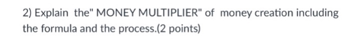 2) Explain the" MONEY MULTIPLIER" of money creation | Chegg.com