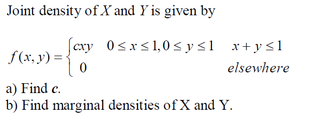 Solved Joint density of X and Y is given by 0 cxy0