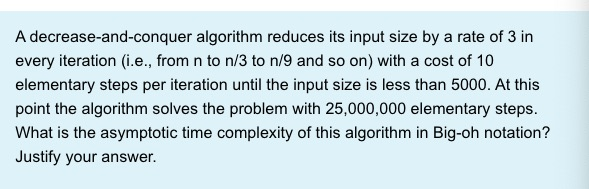Solved A decrease-and-conquer algorithm reduces its input | Chegg.com