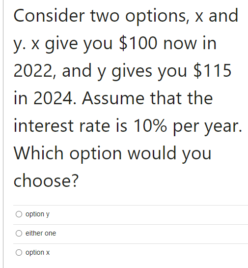 Solved Consider two options, x and y. x give you $100 now in | Chegg.com