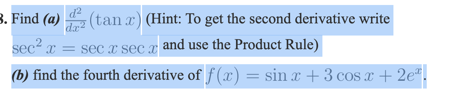Solved Find (a) [d^2]/[dx^2] (tan x) (Hint: To get the | Chegg.com