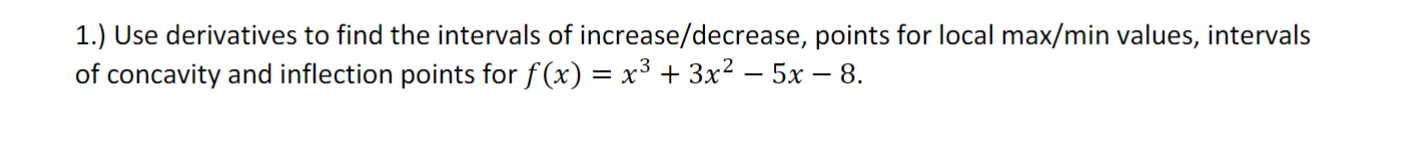 Solved 1.) Use derivatives to find the intervals of | Chegg.com