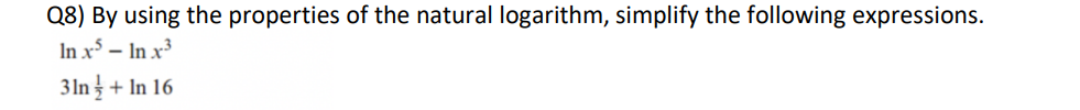 Solved Q8) By using the properties of the natural logarithm, | Chegg.com