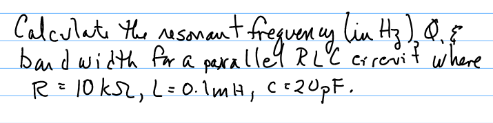 Solved Calculate the resonant frequency lin Hz) Q & | Chegg.com