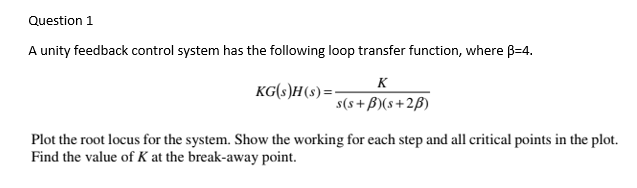 Solved Question 1 A unity feedback control system has the | Chegg.com