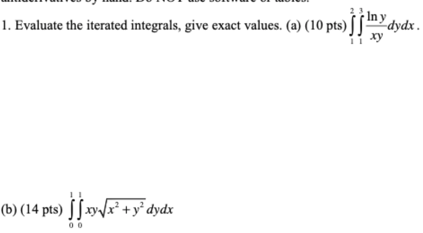 Solved 1. Evaluate the iterated integrals, give exact | Chegg.com