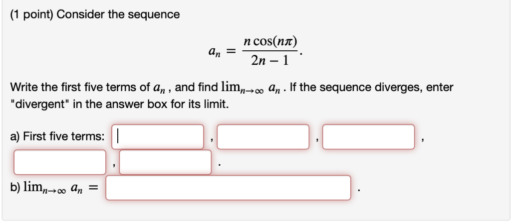 Solved (1 point) Consider the sequence n cos(nr) Write the | Chegg.com