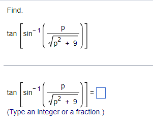 Solved Find. tan[sin−1(p2+9p)] tan[sin−1(p2+9p)]= | Chegg.com