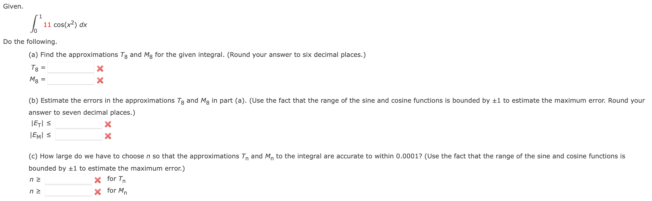 Solved Given. ∫0111cos(x2)dx Do the following. (a) Find the | Chegg.com