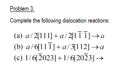 Solved Complete the following dislocation reactions: (a) | Chegg.com