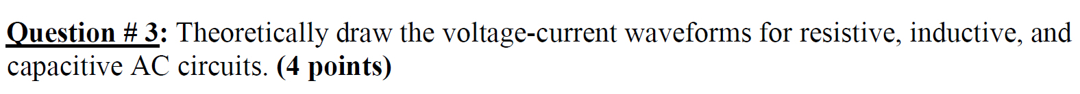 Solved Question 3 Theoretically Draw The Voltage Current