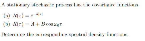 Solved A stationary stochastic process has the covariance | Chegg.com