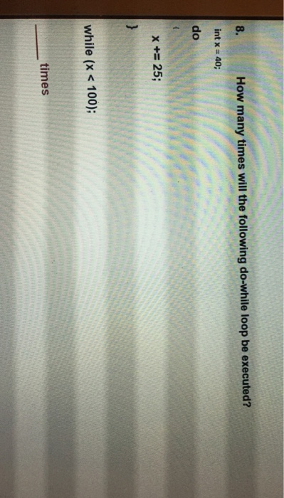 Solved How many times will the following do-while loop be | Chegg.com