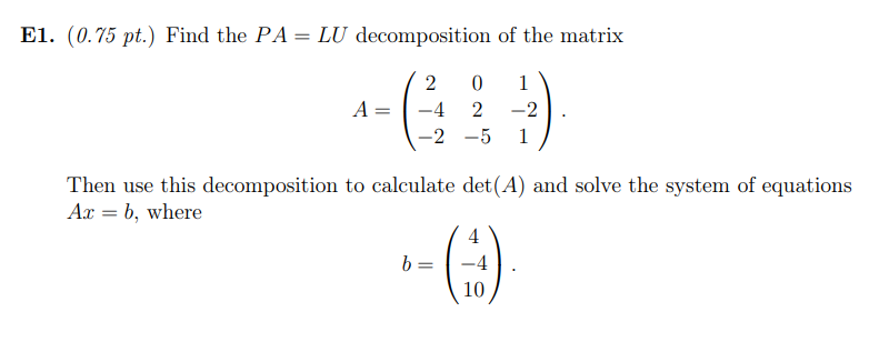 Solved E1. (0.75 pt.) Find the PA=LU decomposition of the | Chegg.com