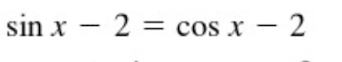 Solved sinx-2=cosx-2 | Chegg.com