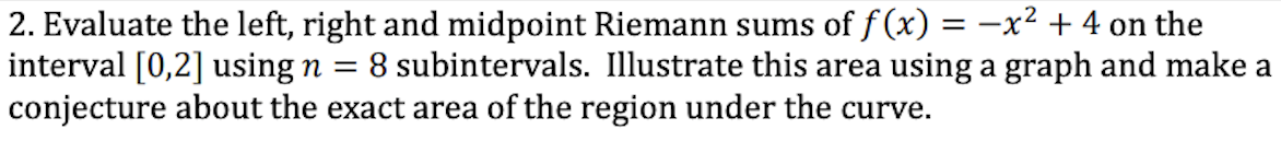 Solved 2. Evaluate the left, right and midpoint Riemann sums | Chegg.com