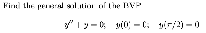 Solved Find the general solution of the BVP | Chegg.com