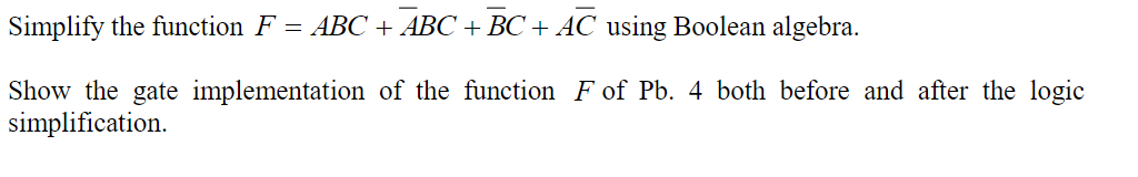 Solved Simplify the function F = ABC + ABC + BC + AC using | Chegg.com