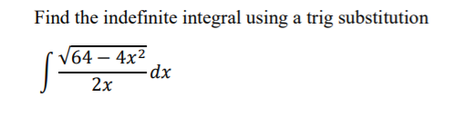 Solved Find the indefinite integral using a trig | Chegg.com