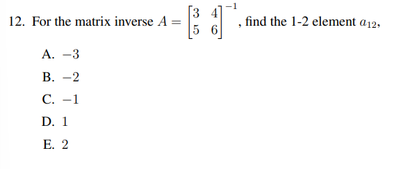 Solved For the matrix inverse A=[3456]-1, ﻿find the 1-2 | Chegg.com