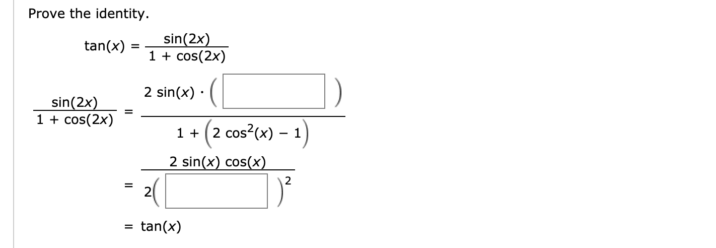 Solved Prove the identity. sin(2x) tan(x) 1 + cos(2x) = 2 | Chegg.com