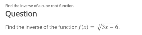Solved Find the inverse of a cube root function Question | Chegg.com