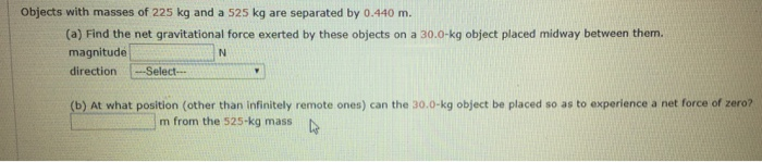 Solved Objects with masses of 225 kg and a 525 kg are | Chegg.com