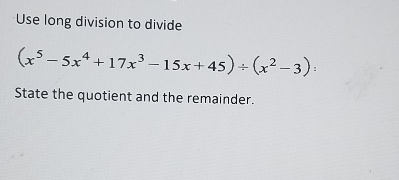 Solved Use long division to divide (5-5x4+17x? - | Chegg.com