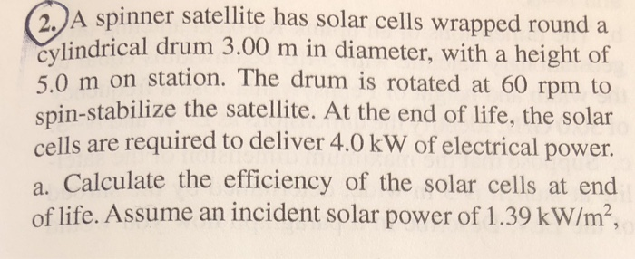 Solved 2.)A spinner satellite has solar cells wrapped round | Chegg.com