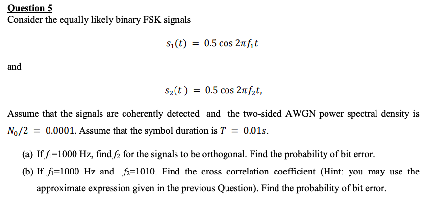 Solved Question 5 Consider the equally likely binary FSK | Chegg.com