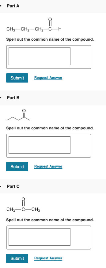 Solved - Part A CH3 -CH2-CH2-C-H Spell out the common name | Chegg.com