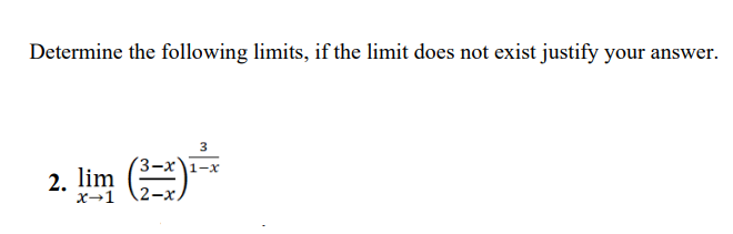 Solved Determine the following limits, if the limit does not | Chegg.com