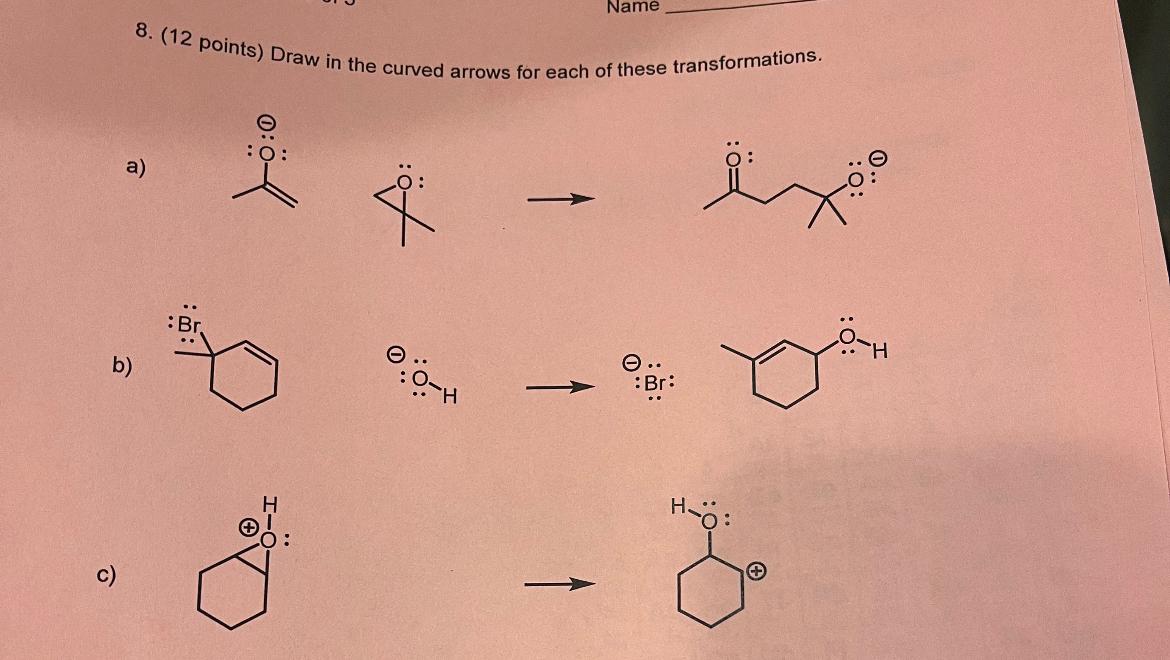 Solved 8. (12 points) Draw in the curved arrows for each of | Chegg.com