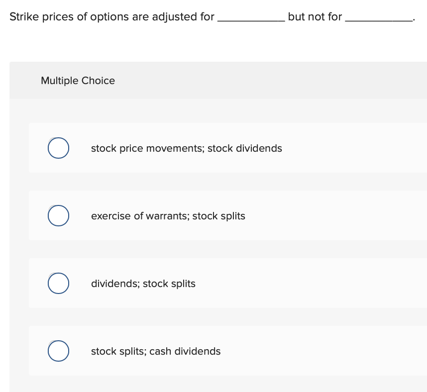 Solved Strike prices of options are adjusted forbut not | Chegg.com