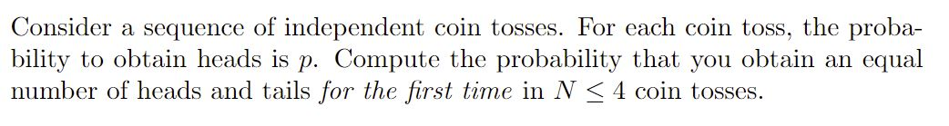 Solved Consider a sequence of independent coin tosses. For | Chegg.com