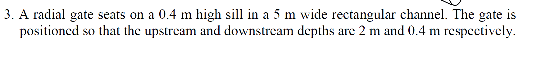 Solved A radial gate seats on a 0.4 m high sill in a 5 m | Chegg.com