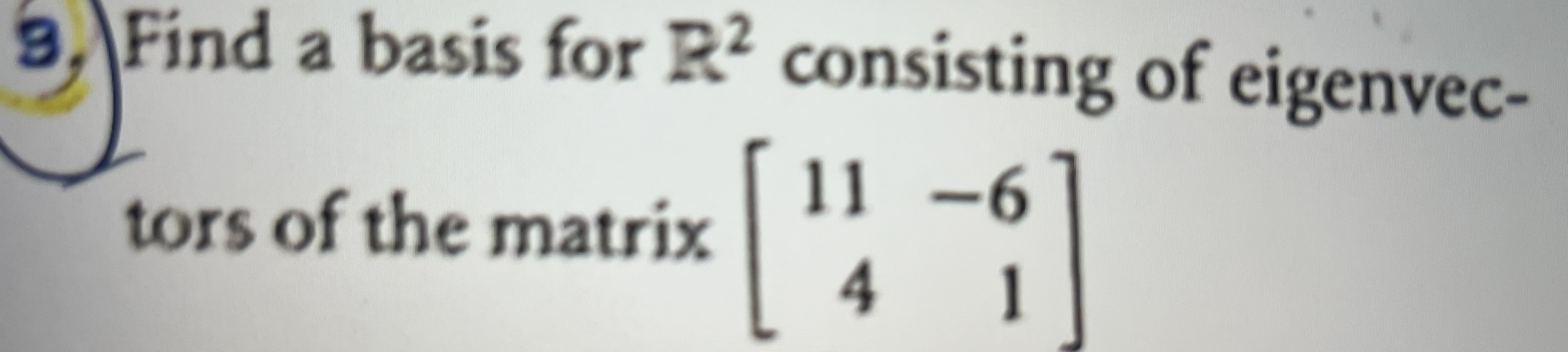 Solved 3. Find a basis for R2 consisting of eigenvectors of | Chegg.com