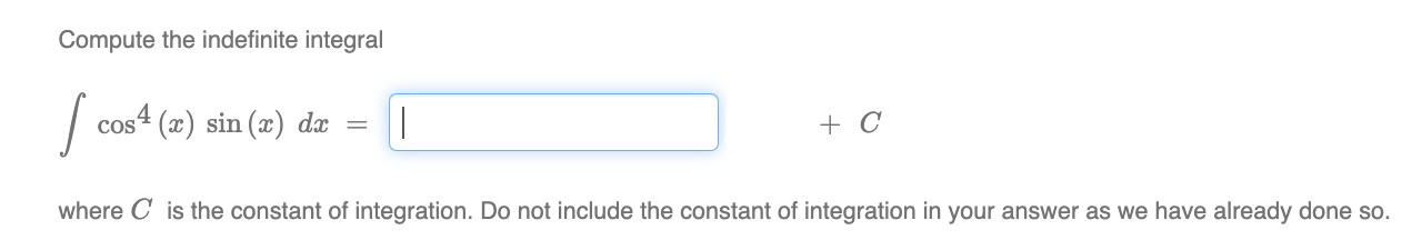 Solved Compute the indefinite integral ∫cos4(x)sin(x)dx=+C | Chegg.com
