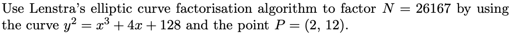Solved = 26167 by using Use Lenstra's elliptic curve | Chegg.com