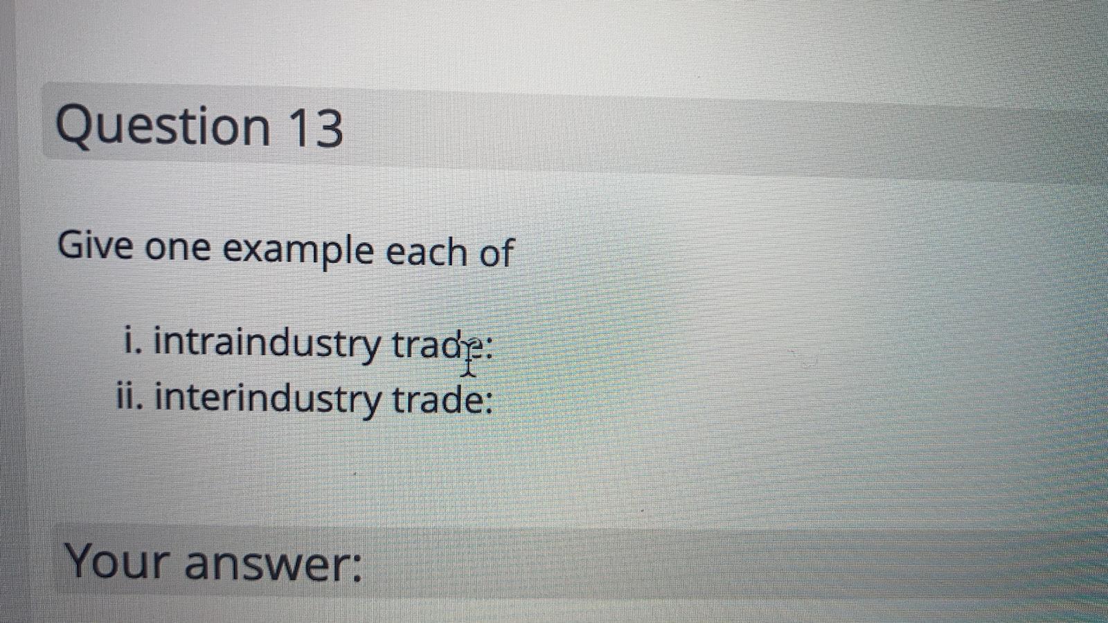 Solved Question 13 Give one example each of i. intraindustry | Chegg.com