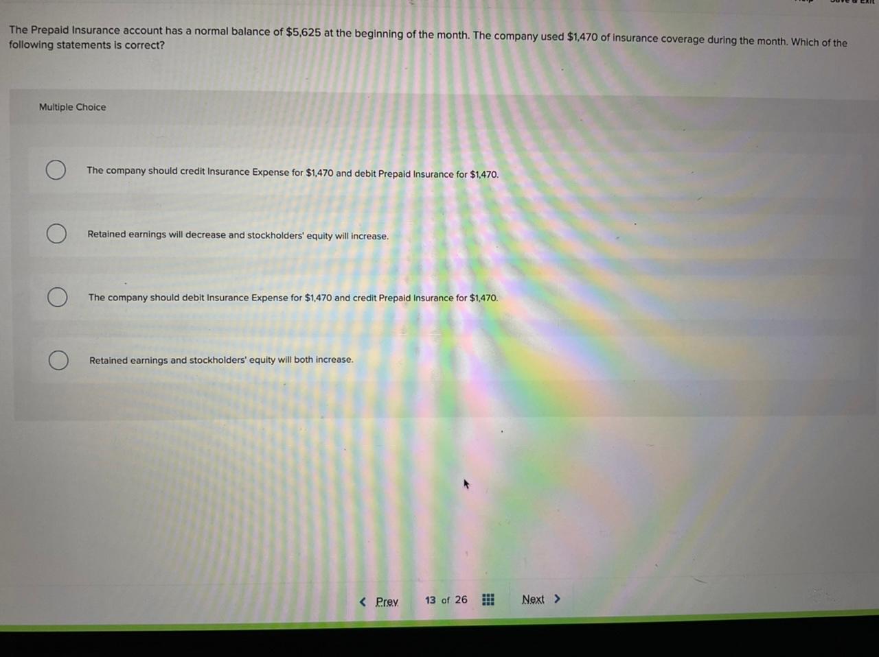 Solved The Prepaid Insurance account has a normal balance of | Chegg.com