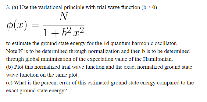 Solved 3. (a) Use the variational principle with trial wave | Chegg.com