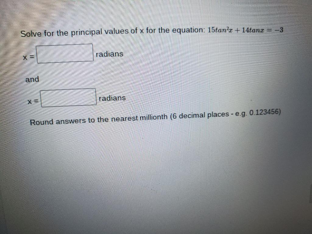 Solved Solve for the principal values of x for the equation: | Chegg.com